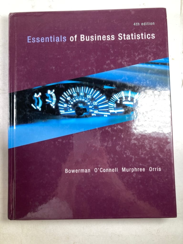 Essentials of Business Statistics - Bruce Bowerman, J. Burdeane Orris ...