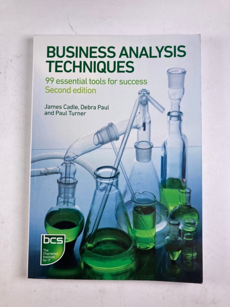 Business Analysis Techniques: 99 essential tools for success - Debra ... Business Analysis Techniques: 99 essential tools for success - Debra ...